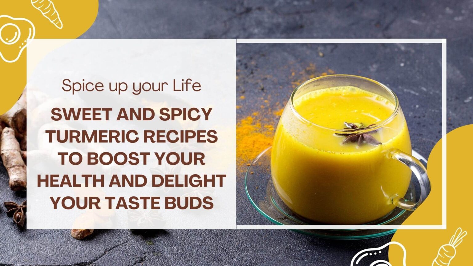 Spice up your Life: Sweet and Spicy Turmeric Recipes to Boost Your ...